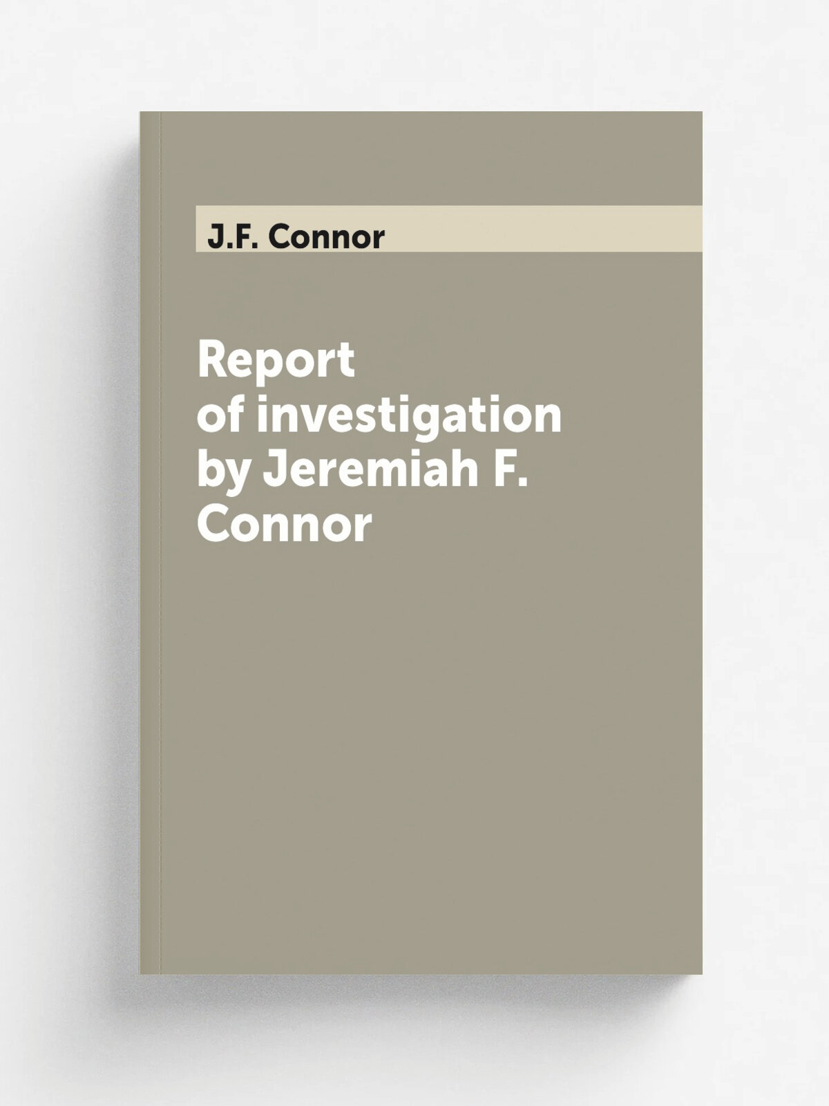 Report of investigation by Jeremiah F. Connor | J.F. Connor | 1919 | Albany, J. B. Lyon company, printers | Репринт