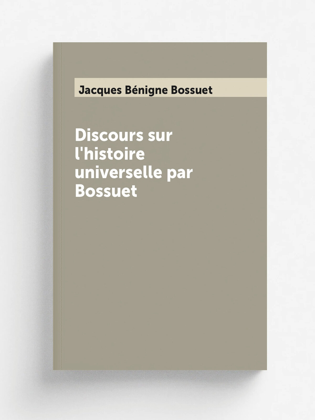 Discours sur l'histoire universelle par Bossuet
