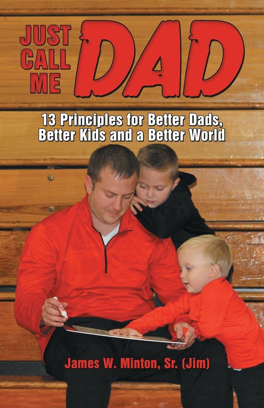 Just Call Me Dad: 13 Principles for Better Dads, Better Kids and a Better World，Reprinted paperback book