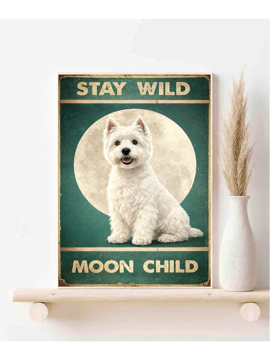 Вест-хайленд-уайт-терьер, Stay Wild Moon Child, Плакат 30x4