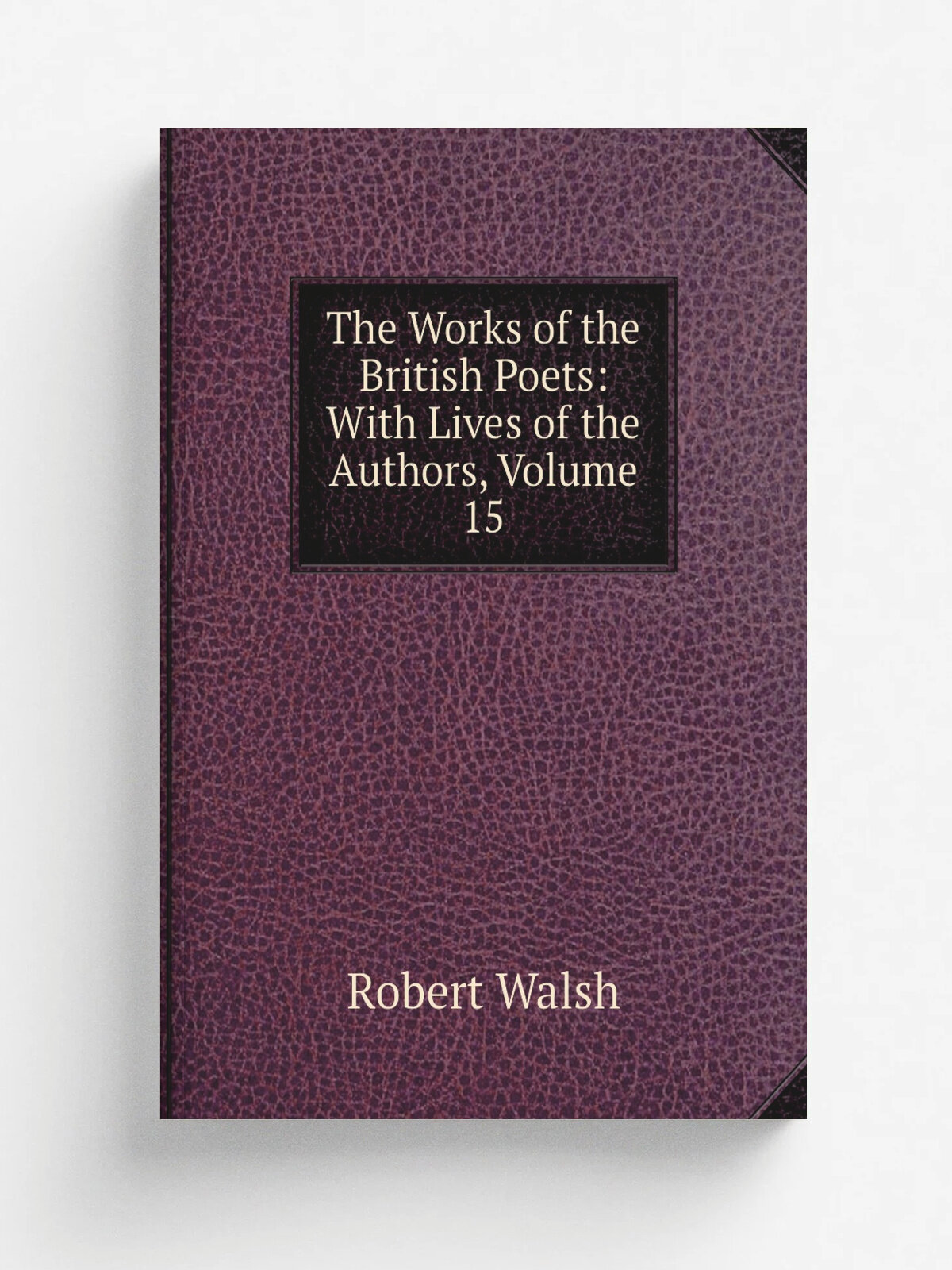 The Works of the British Poets: With Lives of the Authors, Volume 15