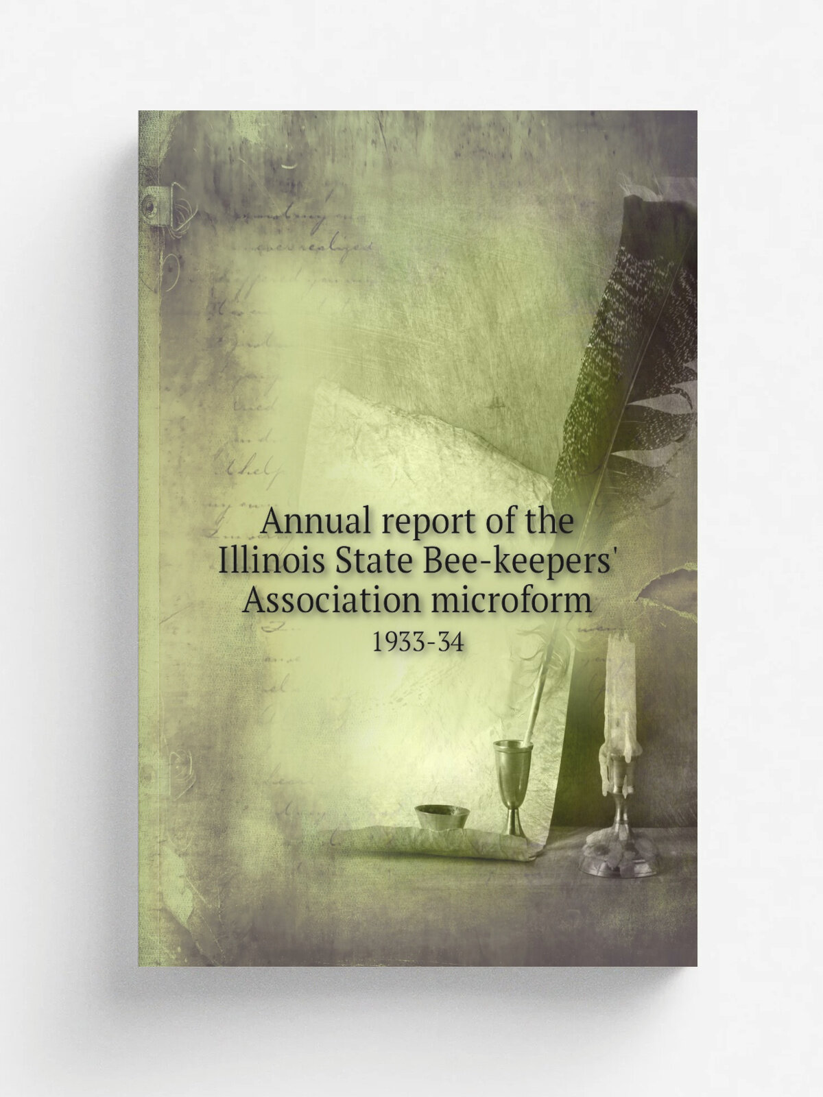 Annual report of the Illinois State Bee-keepers' Association microform. 1933-34