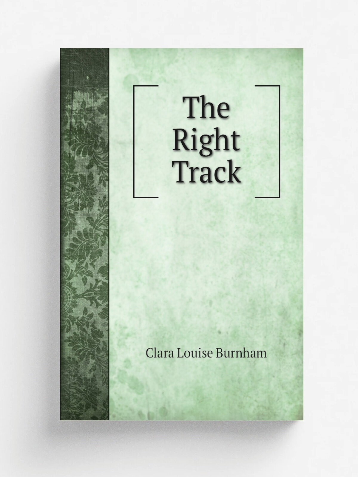 The Right Track | Clara Louise Burnham | Репринт