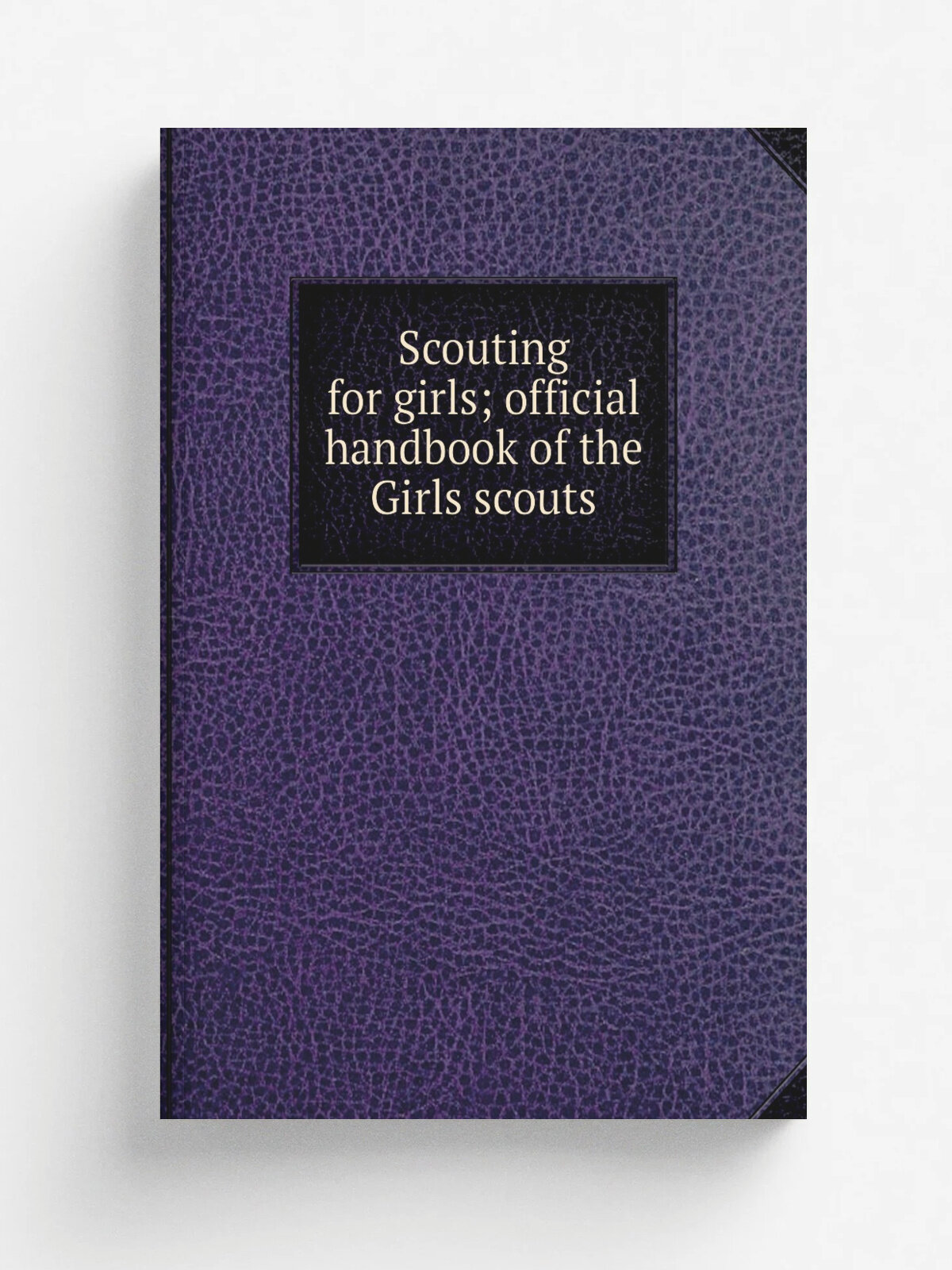 Scouting for girls; official handbook of the Girls scouts | Репринт