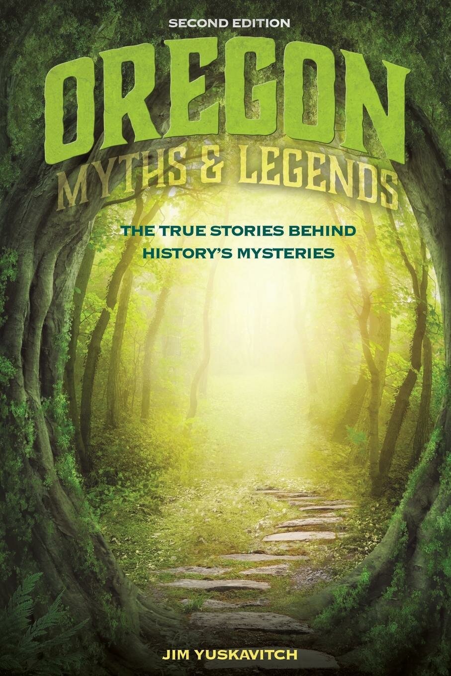 Oregon Myths and Legends. The True Stories Behind History's Mysteries