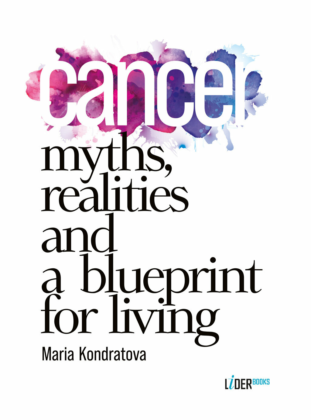 Cancer: Myths, Realities and a Blueprint for Living (электронная книга)