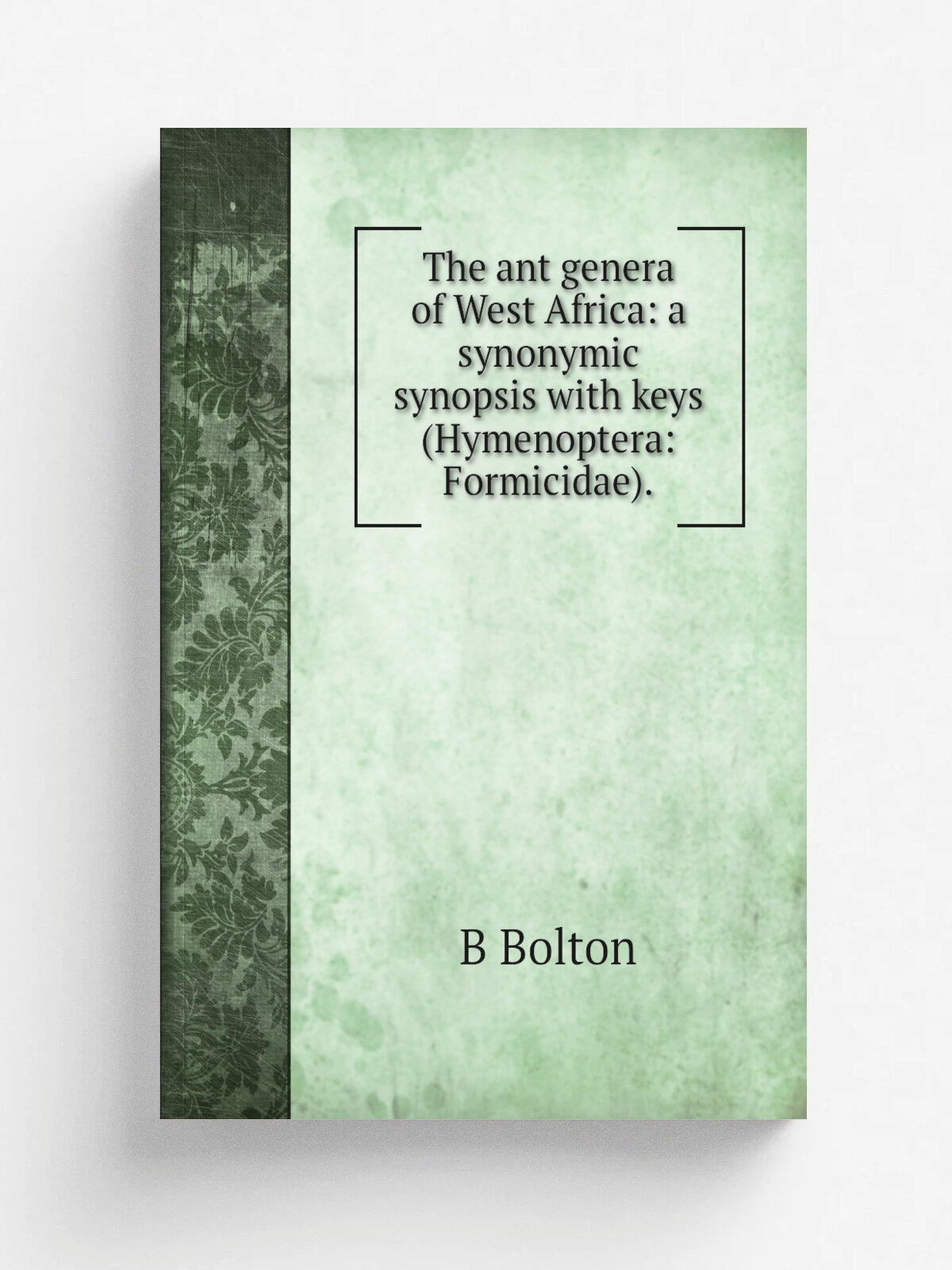 The ant genera of West Africa: a synonymic synopsis with keys (Hymenoptera: Formicidae). | B Bolton | Репринт