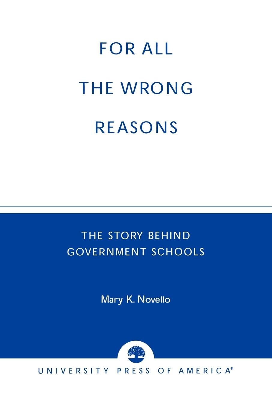 All the Wrong Reasons. The Story Behind Government Schools