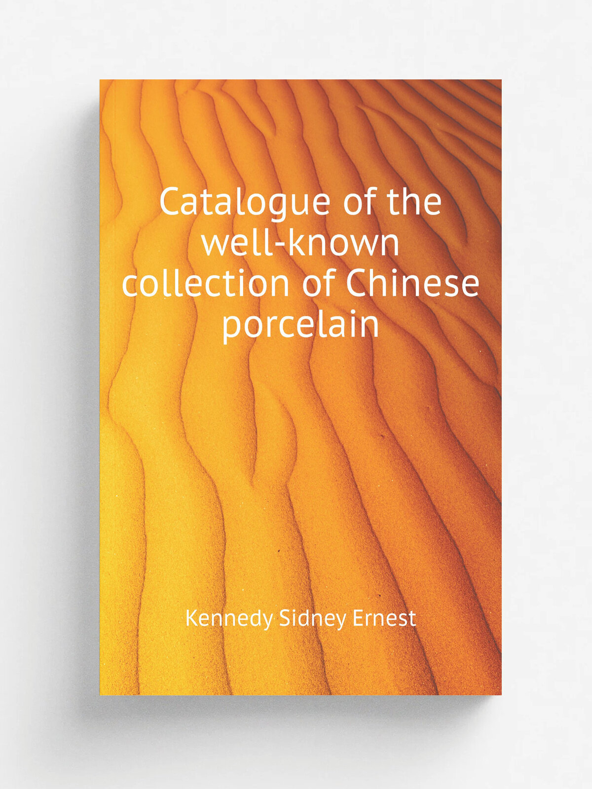 Catalogue of the well-known collection of Chinese porcelain