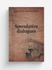 Speculative dialogues