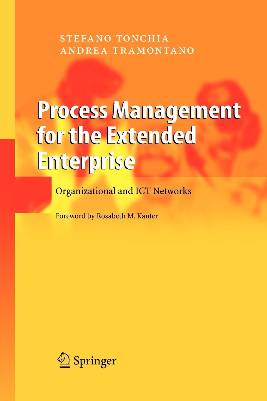 Process Management for the Extended Enterprise. Organizational and ICT Networks