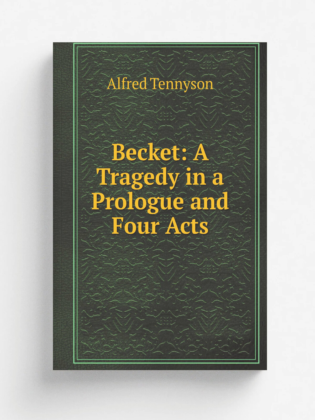 Becket: A Tragedy in a Prologue and Four Acts
