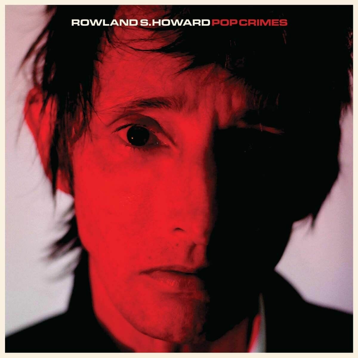 Rowland S. Howard - Pop Crimes - новая виниловая пластинка
