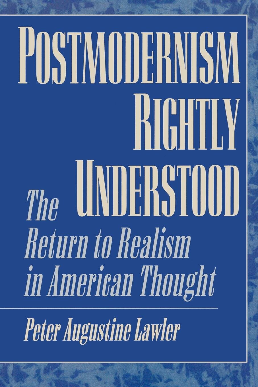 Postmodernism Rightly Understood. The Return to Realism in American Thought