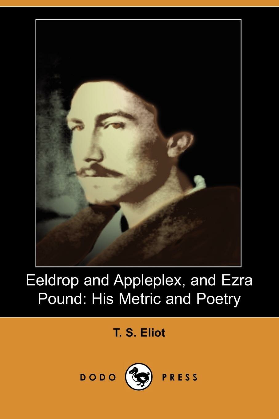 Eeldrop and Appleplex, and Ezra Pound. His Metric and Poetry