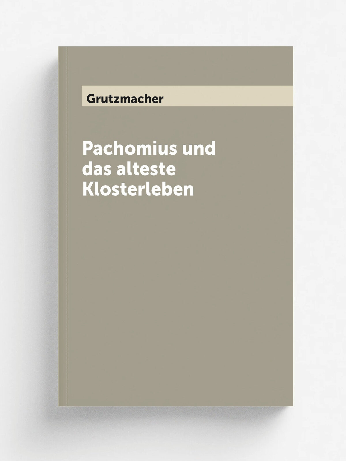 Pachomius und das alteste Klosterleben