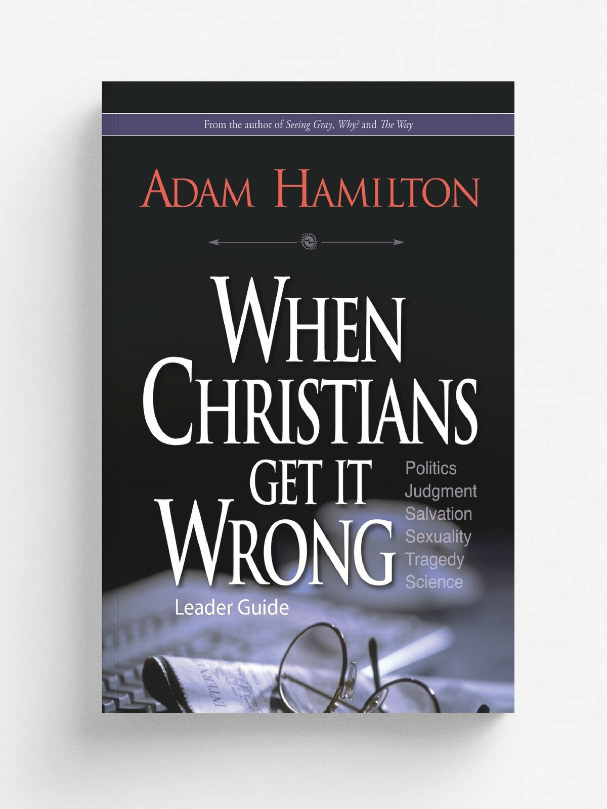 When Christians Get It Wrong Leader Guide