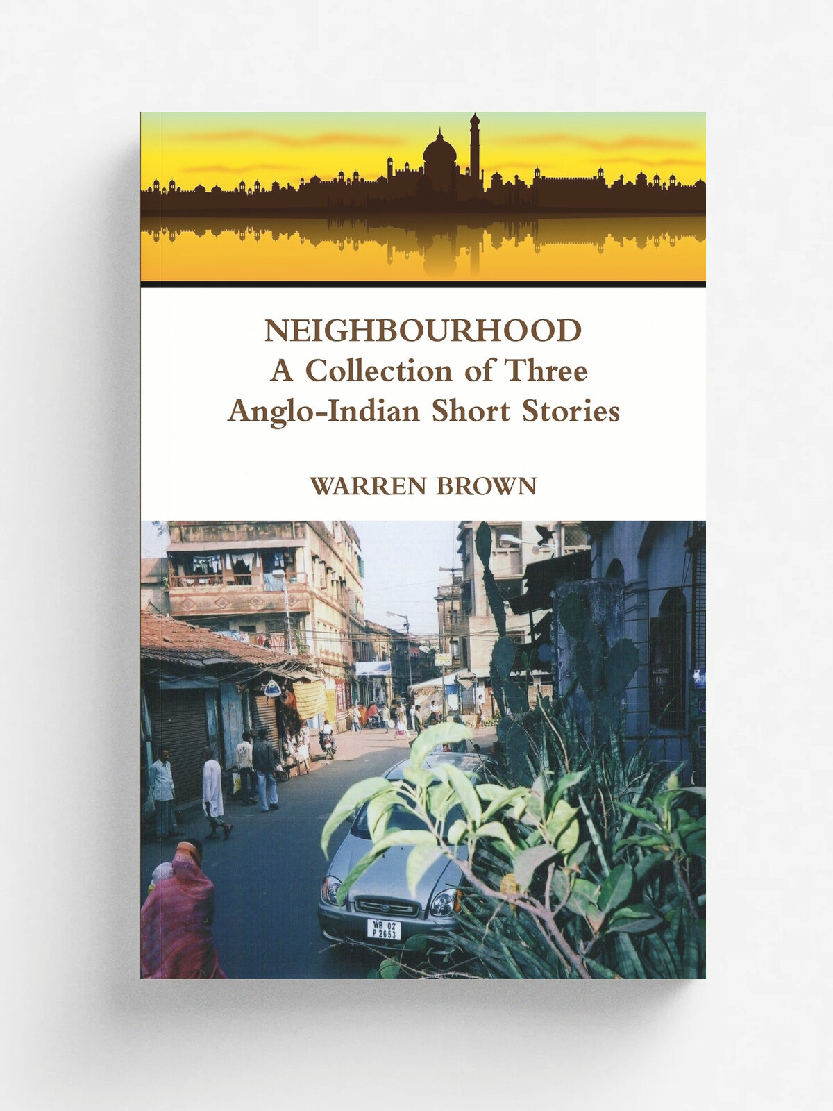 Neighbourhood. A Collection of Three Anglo-Indian Short Stories