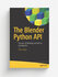 The Blender Python API. Precision 3D Modeling and Add-on Development