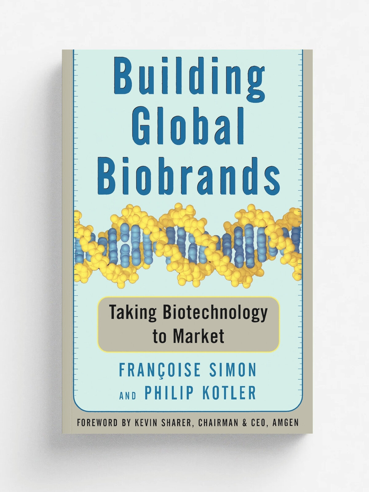 Building Global Biobrands. Taking Biotechnology to Market