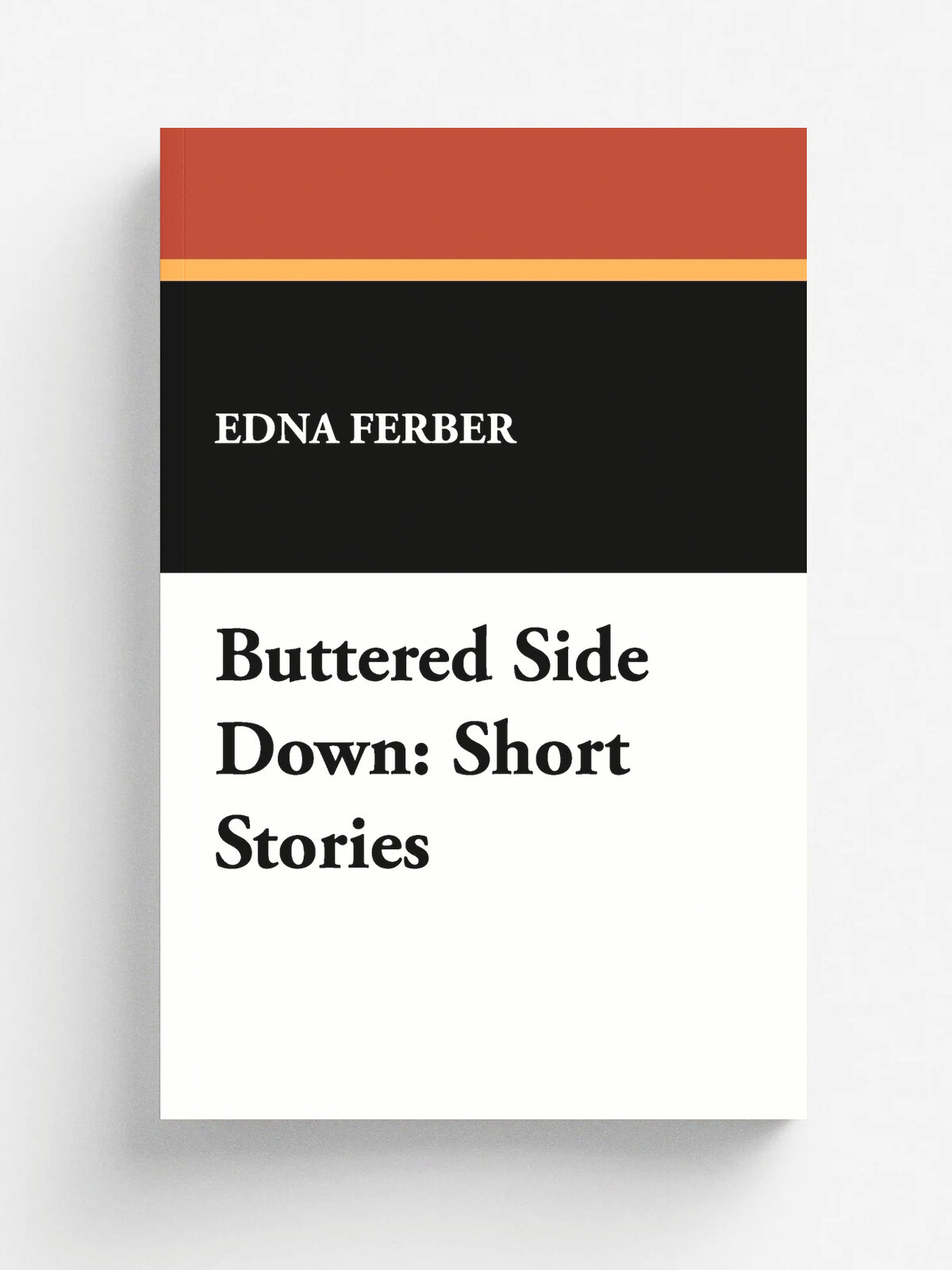 Buttered Side Down. Short Stories
