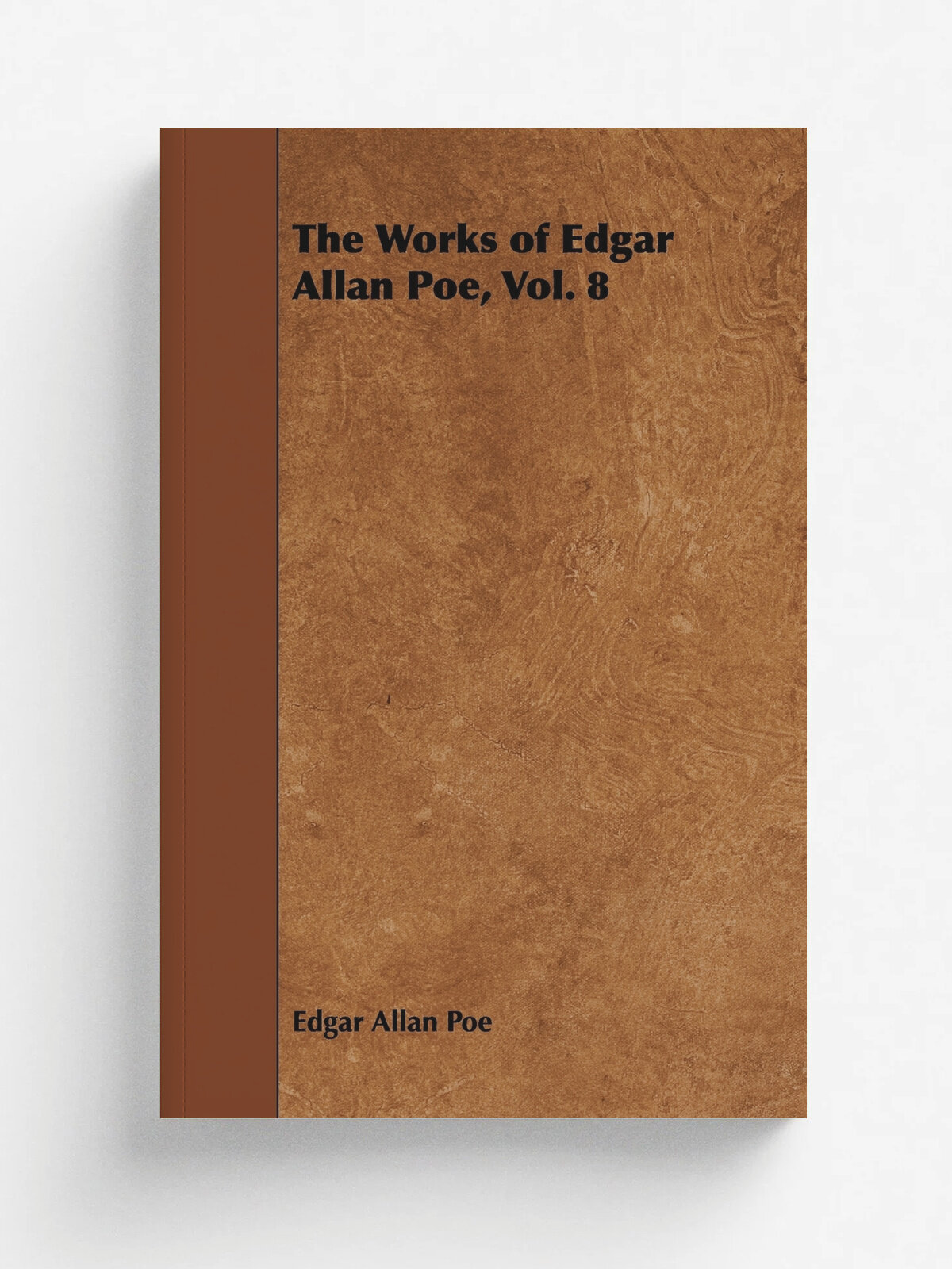The Works of Edgar Allan Poe, Vol. 8
