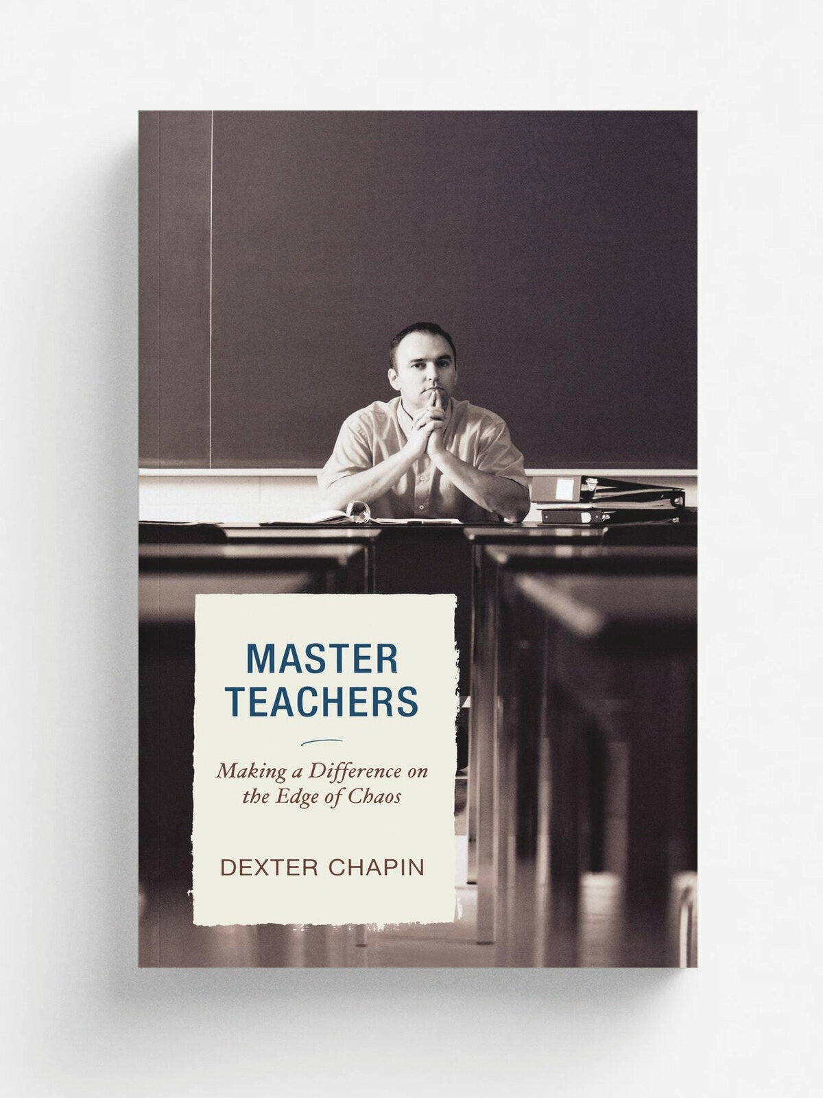 Master Teachers. Making a Difference on the Edge of Chaos
