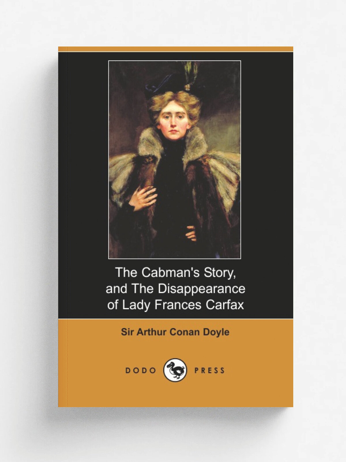The Cabman's Story, and the Disappearance of Lady Frances Carfax (Dodo Press)