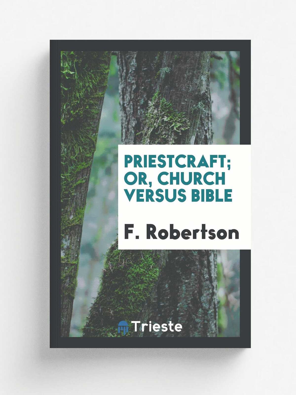 Priestcraft; or, Church Versus Bible
