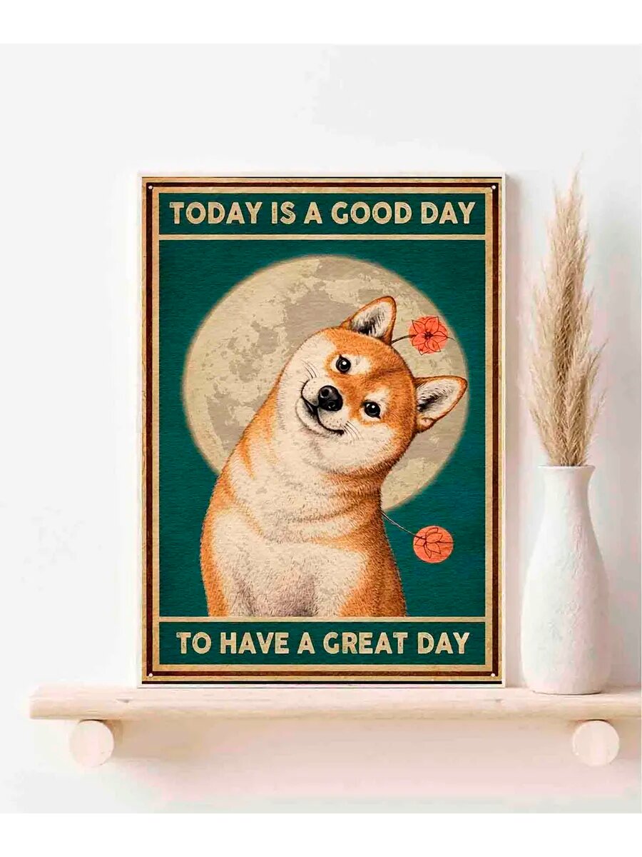 Сиба-ину, Today is a Good Day, Плакат 30x42см