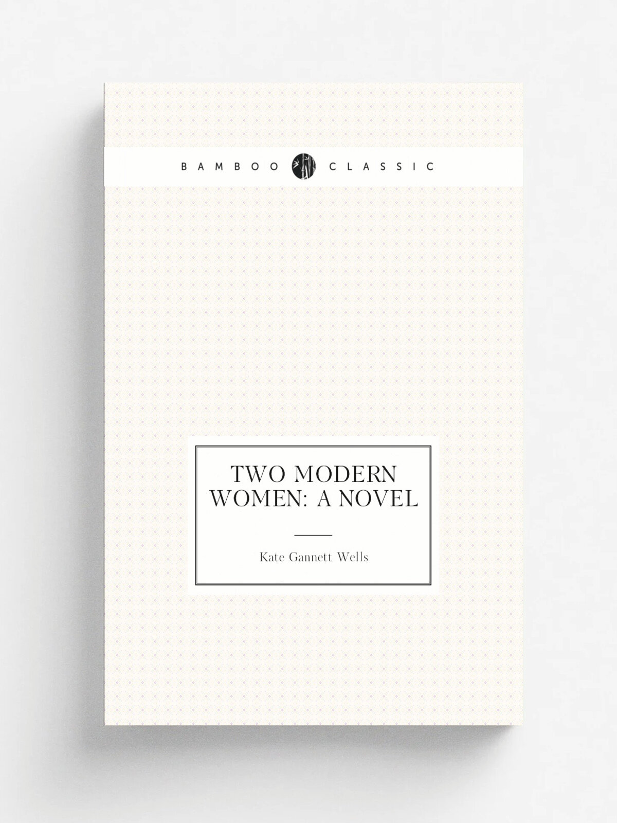 Two Modern Women: A Novel