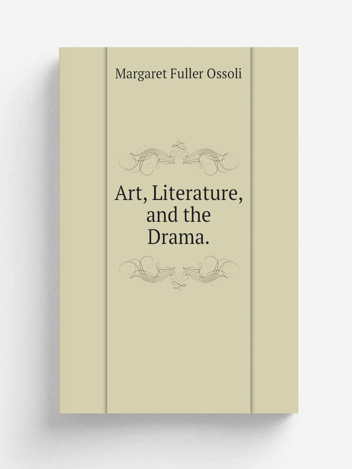 Art, Literature, and the Drama. | Margaret Fuller Ossoli | Репринт