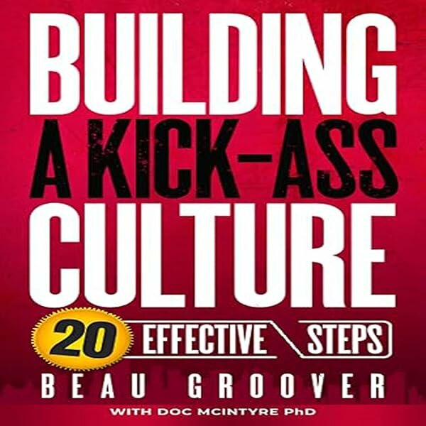 Building a "Kick-Ass" Culture: 20 Effective Steps，Reprinted paperback book