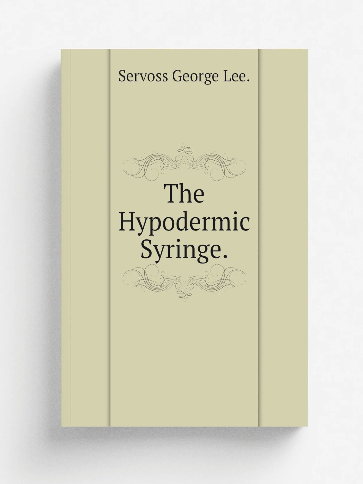 The Hypodermic Syringe. | Servoss George Lee. | Репринт
