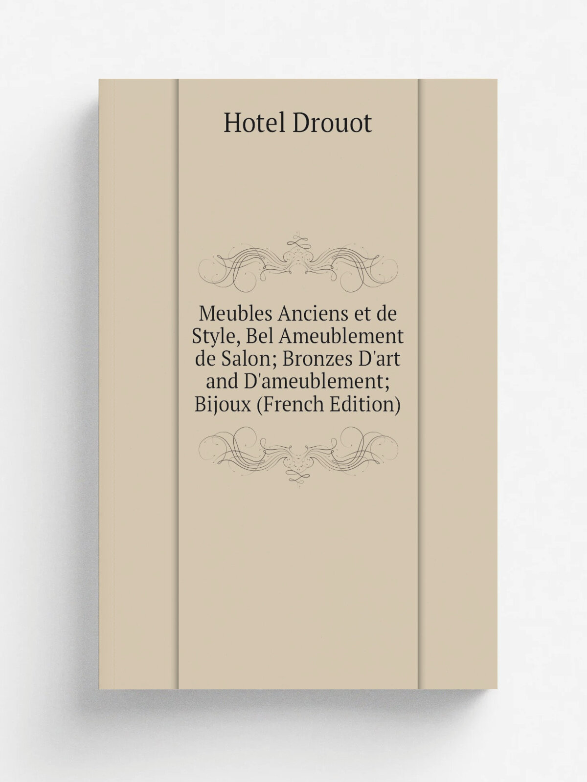 Meubles Anciens et de Style, Bel Ameublement de Salon; Bronzes D'art and D'ameublement; Bijoux (French Edition) | Hotel Drouot | Репринт
