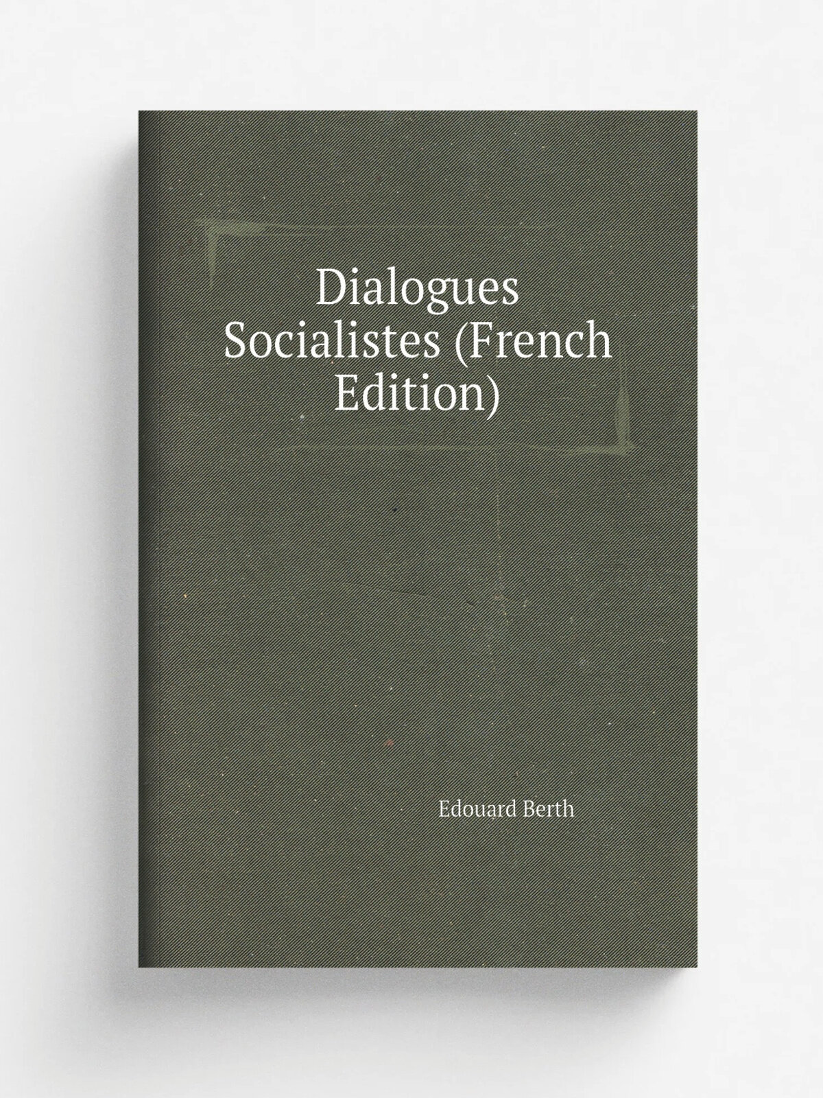 Dialogues Socialistes (French Edition) | Edouard Berth | Репринт