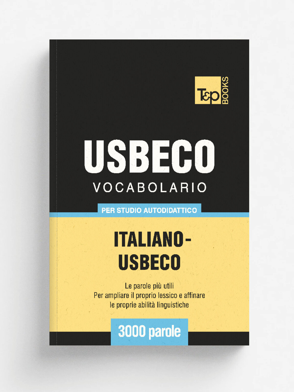 Vocabolario Italiano-Usbeco per studio autodidattico - 3000 parole