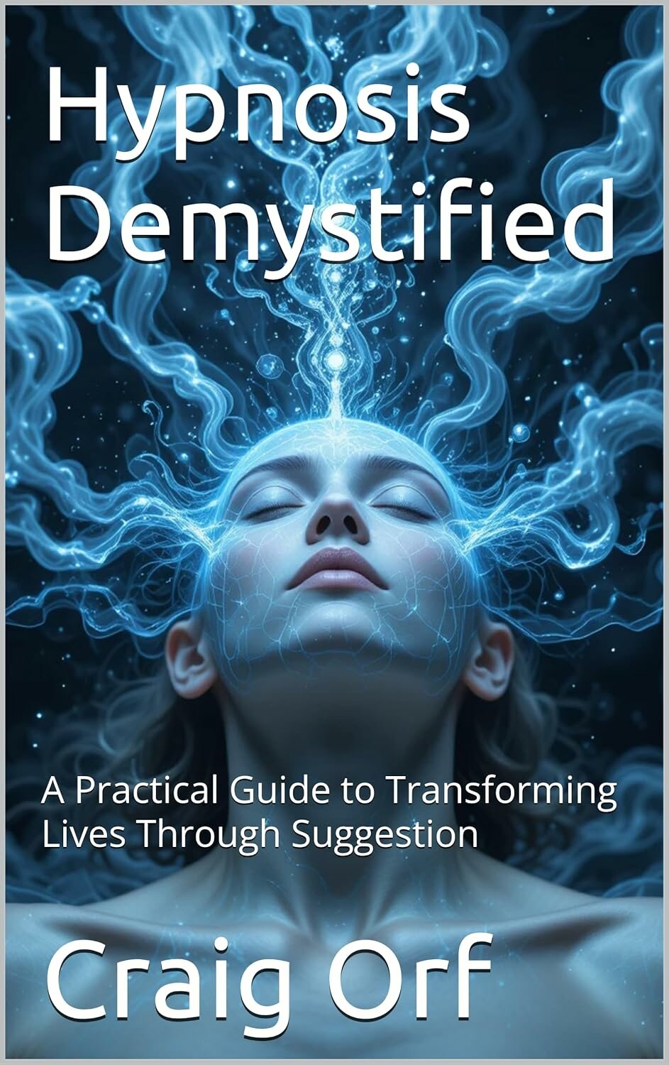 Hypnosis Demystified: A Practical Guide to Transforming Lives Through Suggestion，Reprinted paperback book