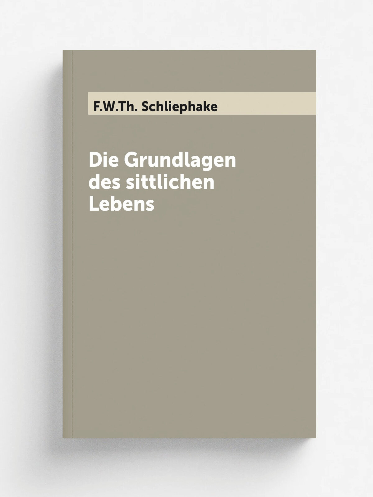Die Grundlagen des sittlichen Lebens