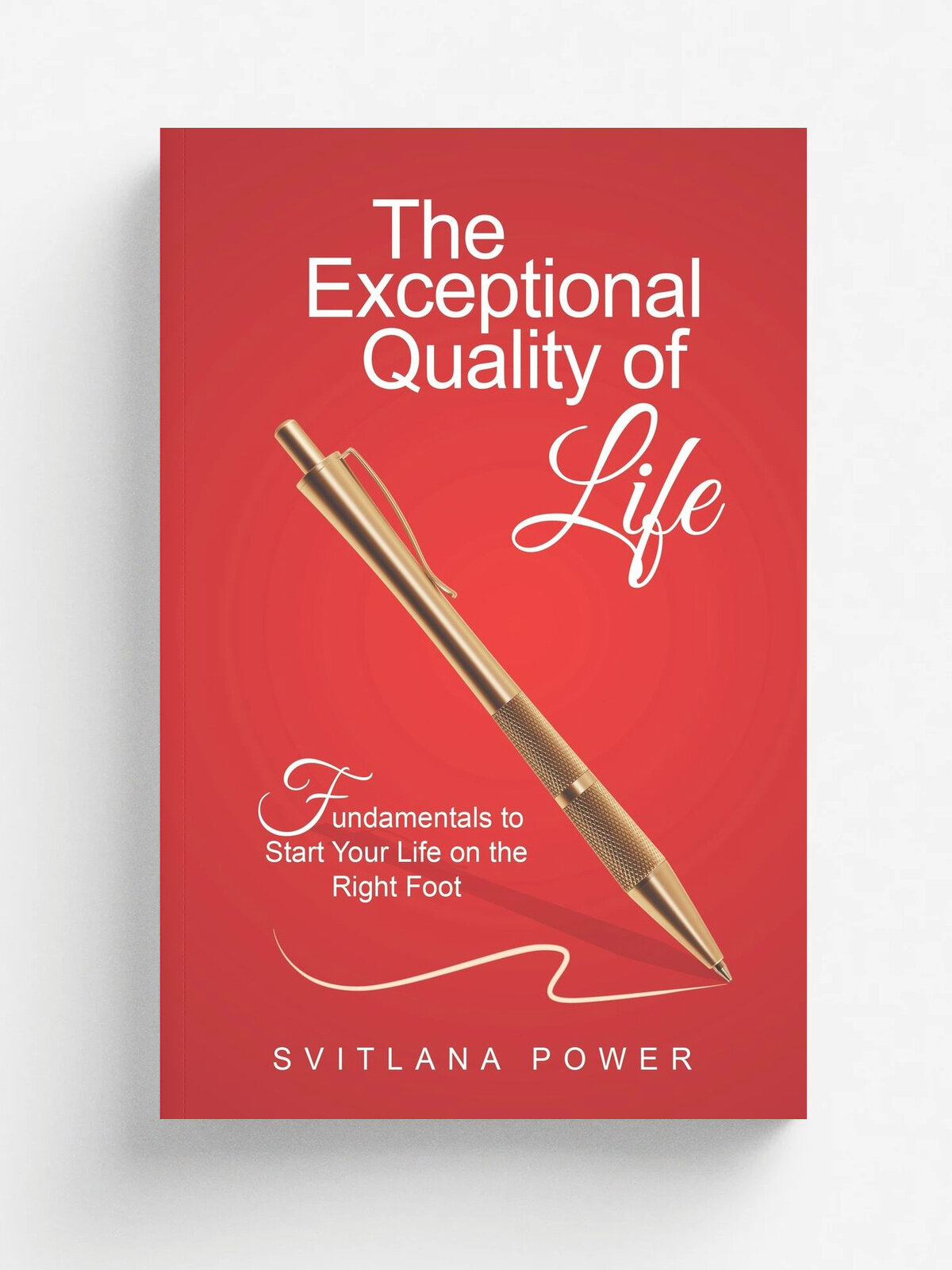 The Exceptional Quality of Life. Fundamentals to Start Your Life on the Right Foot