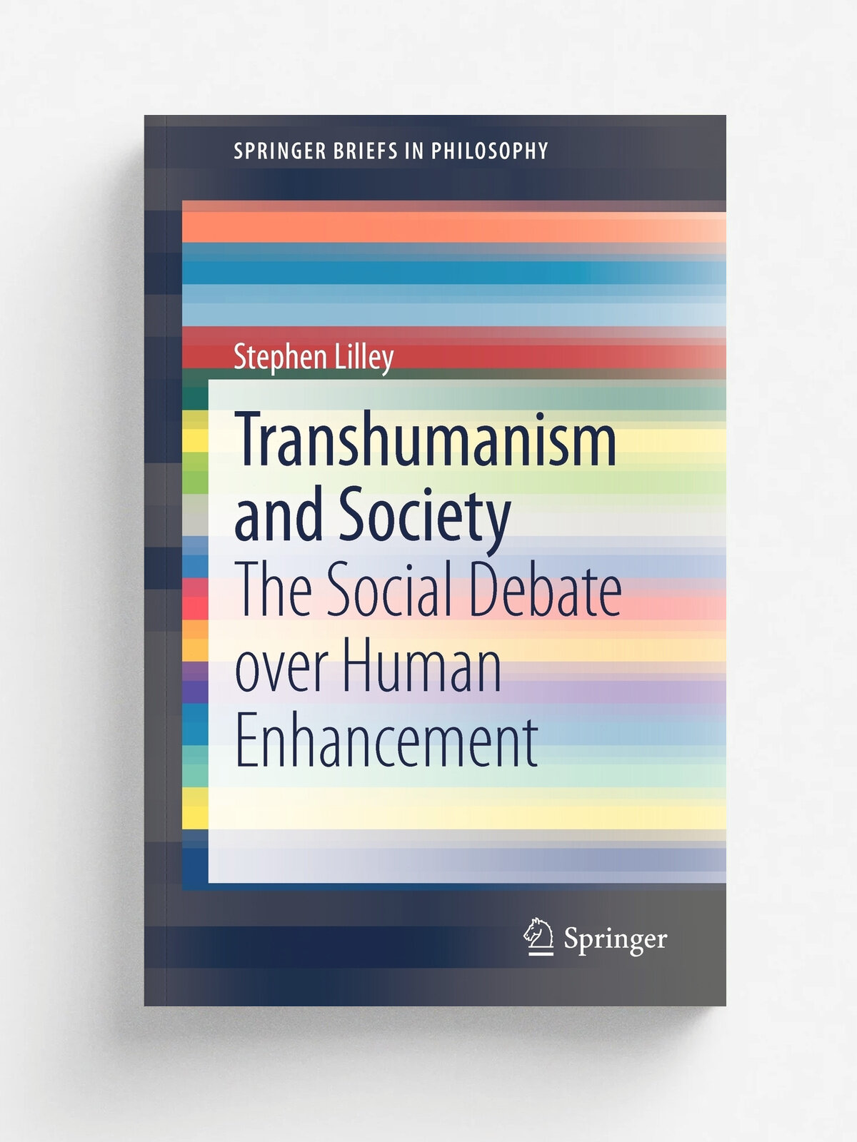 Transhumanism and Society. The Social Debate over Human Enhancement