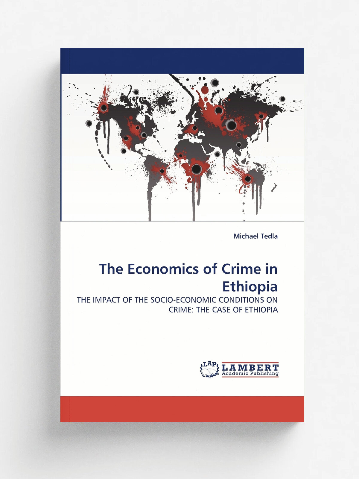 The Economics of Crime in Ethiopia | Michael Tedla | KS OmniScriptum Publishing, 2010 | Английский язык