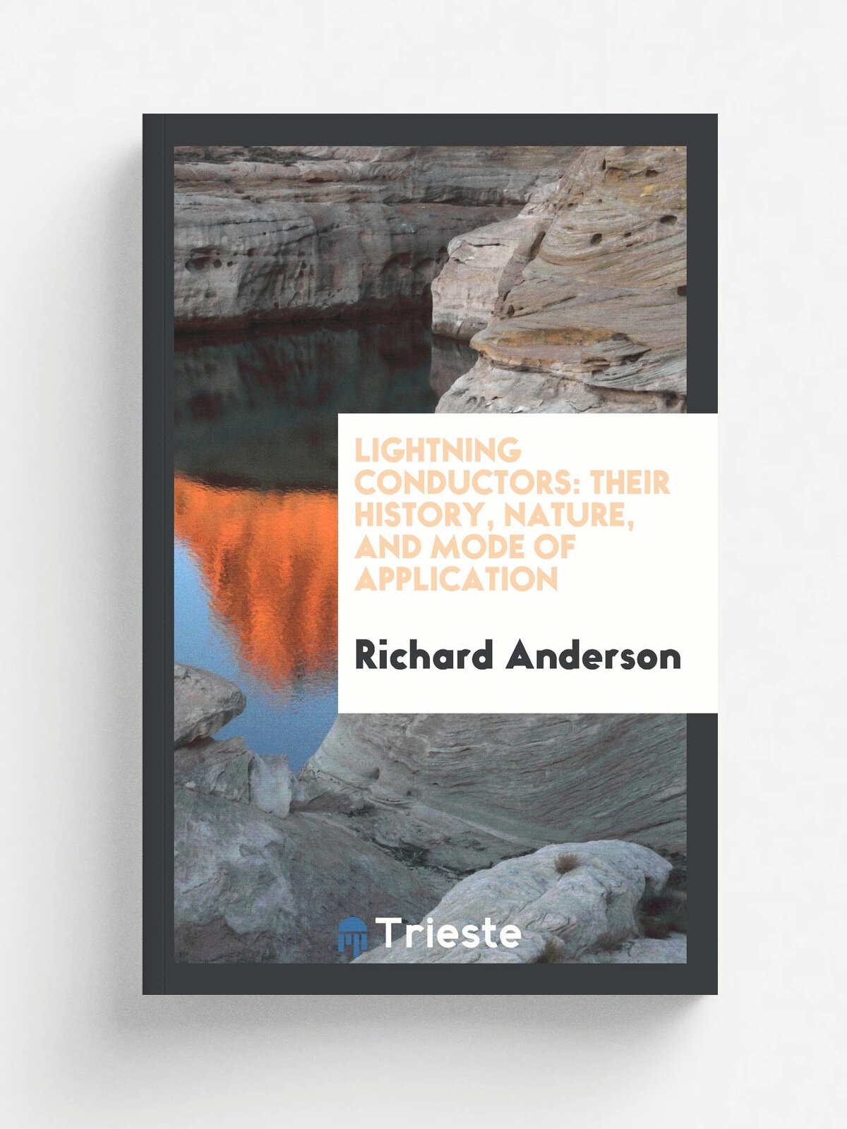 Lightning conductors. their history, nature, and mode of application
