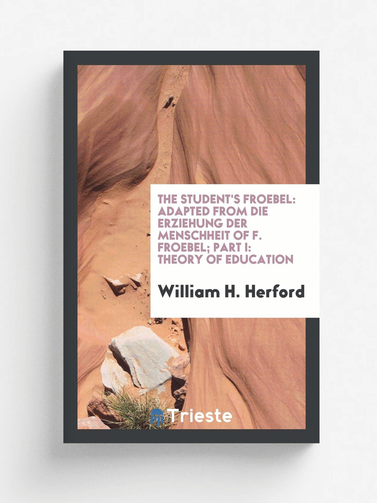 The Student's Froebel. Adapted from Die Erziehung Der Menschheit of F. Froebel