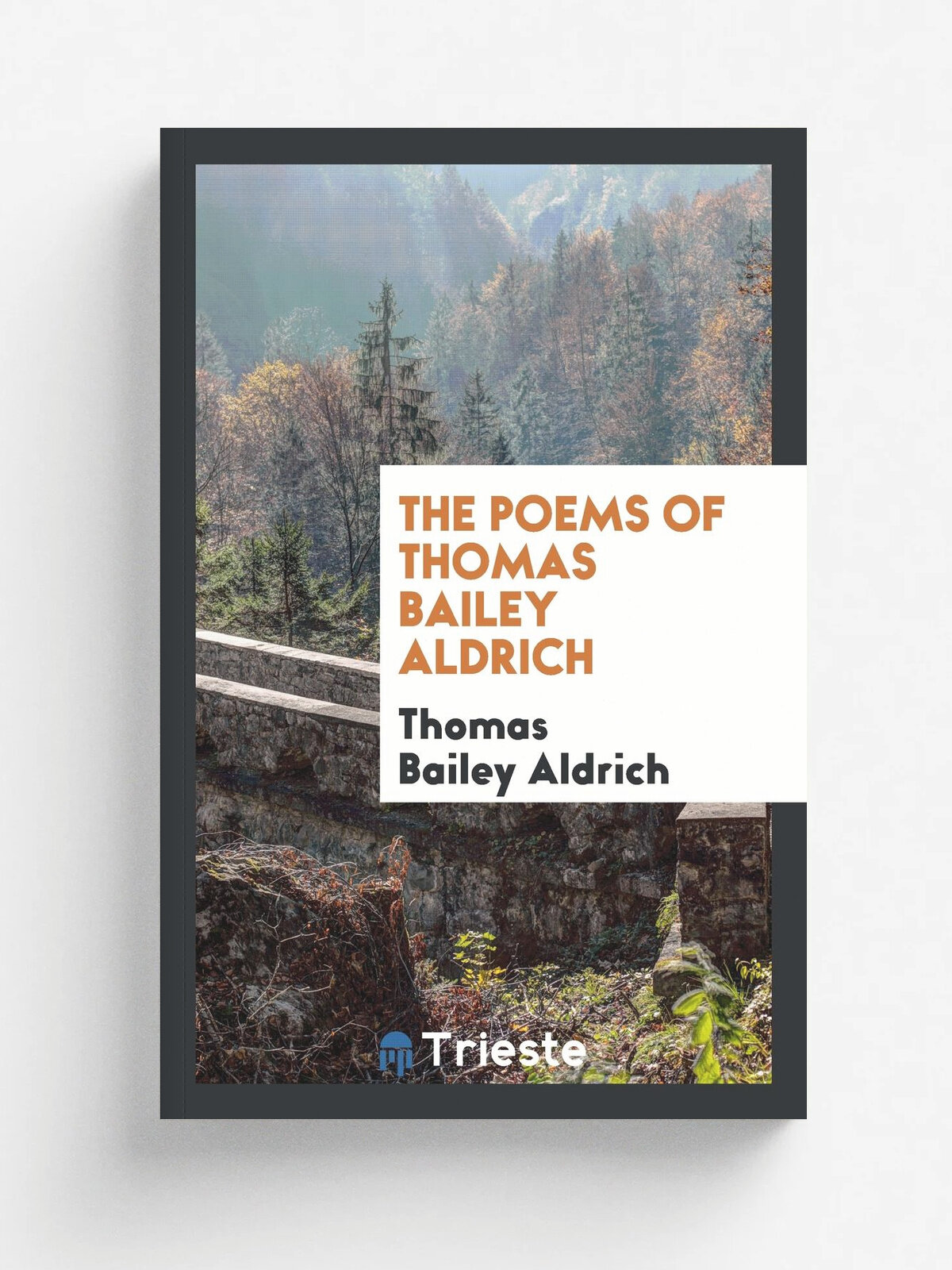 The poems of Thomas Bailey Aldrich
