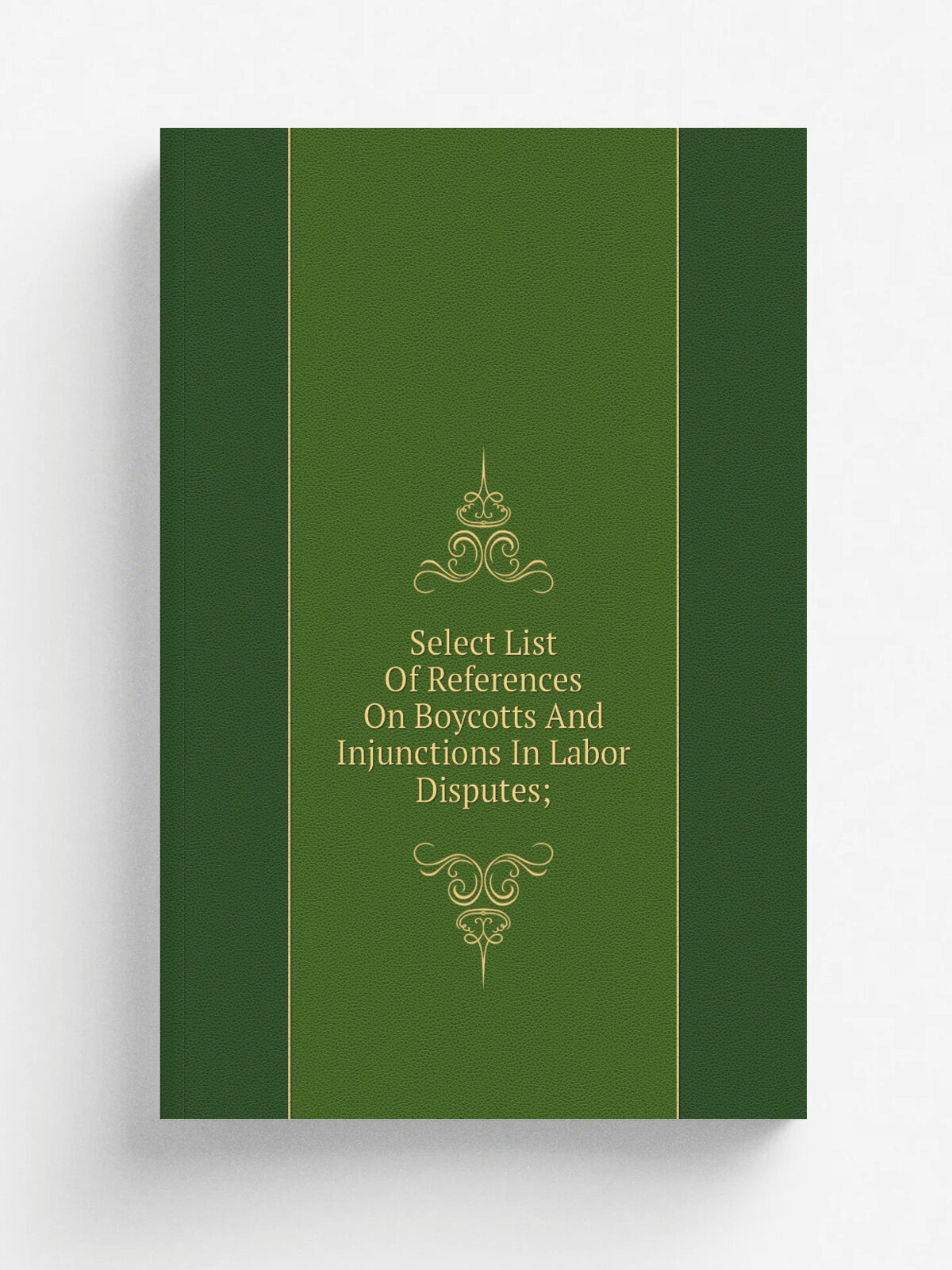 Select List Of References On Boycotts And Injunctions In Labor Disputes;