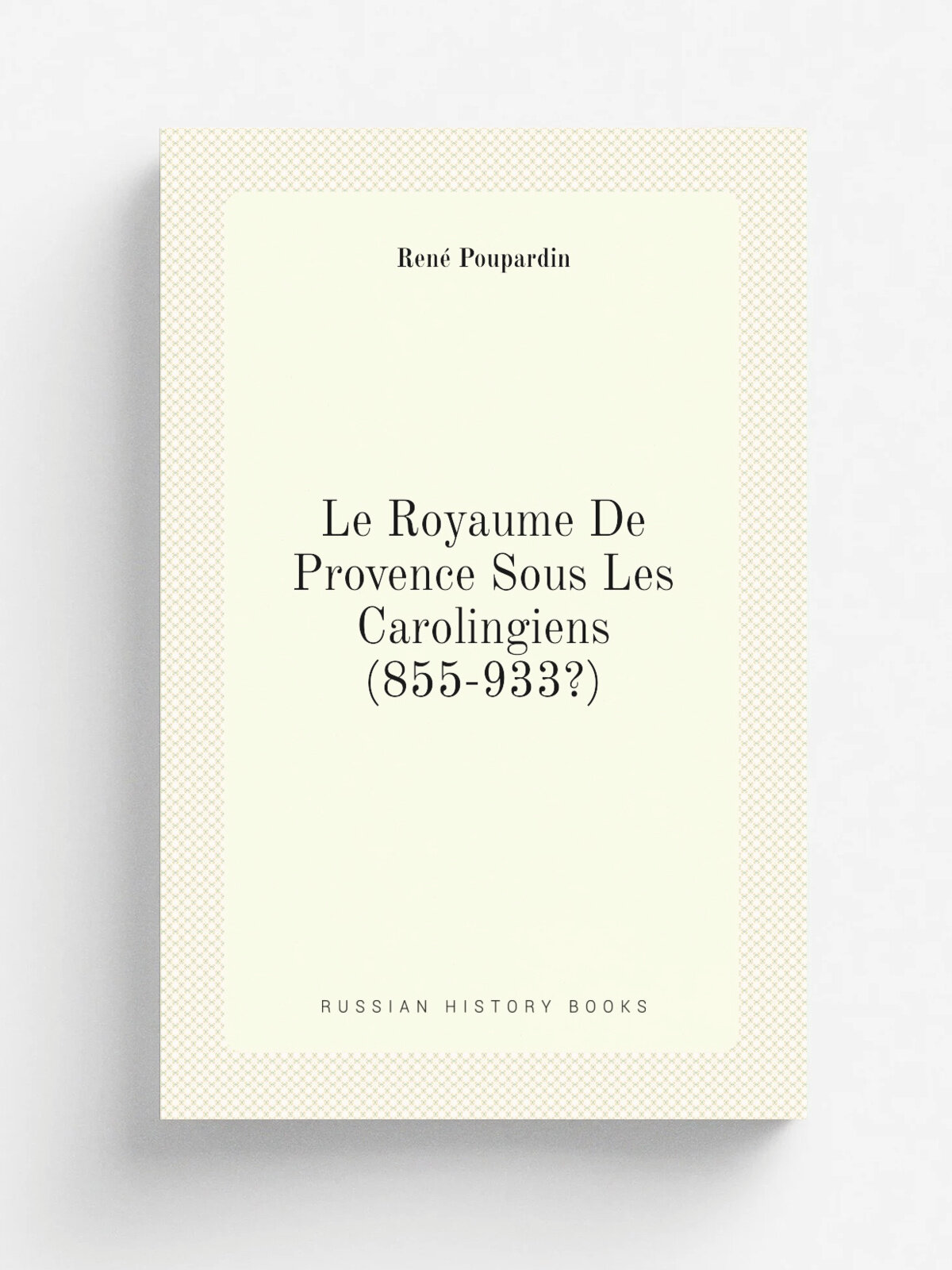 Le Royaume De Provence Sous Les Carolingiens (855-933?)