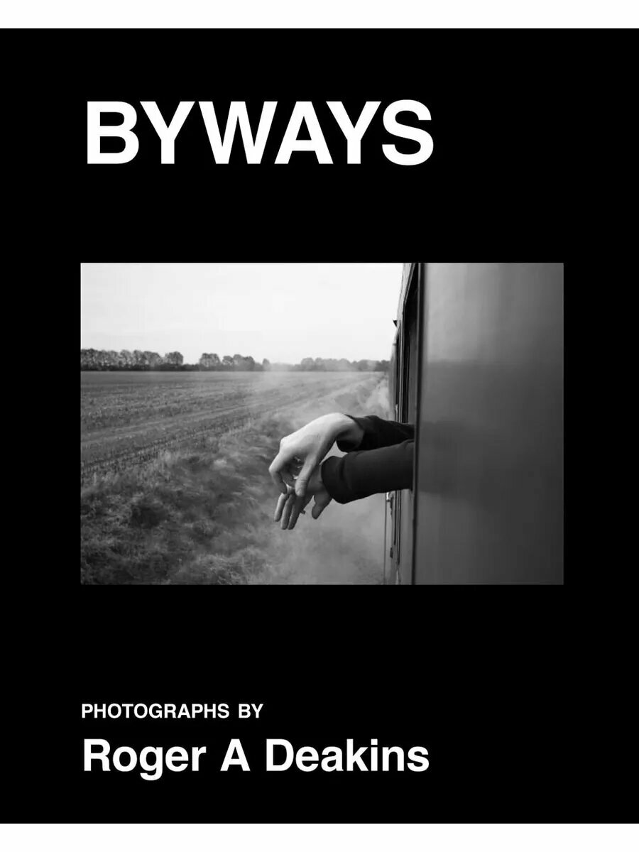 BYWAYS Photographs by Roger A Deakins | Hachette Book Group — книга на иностранном языке