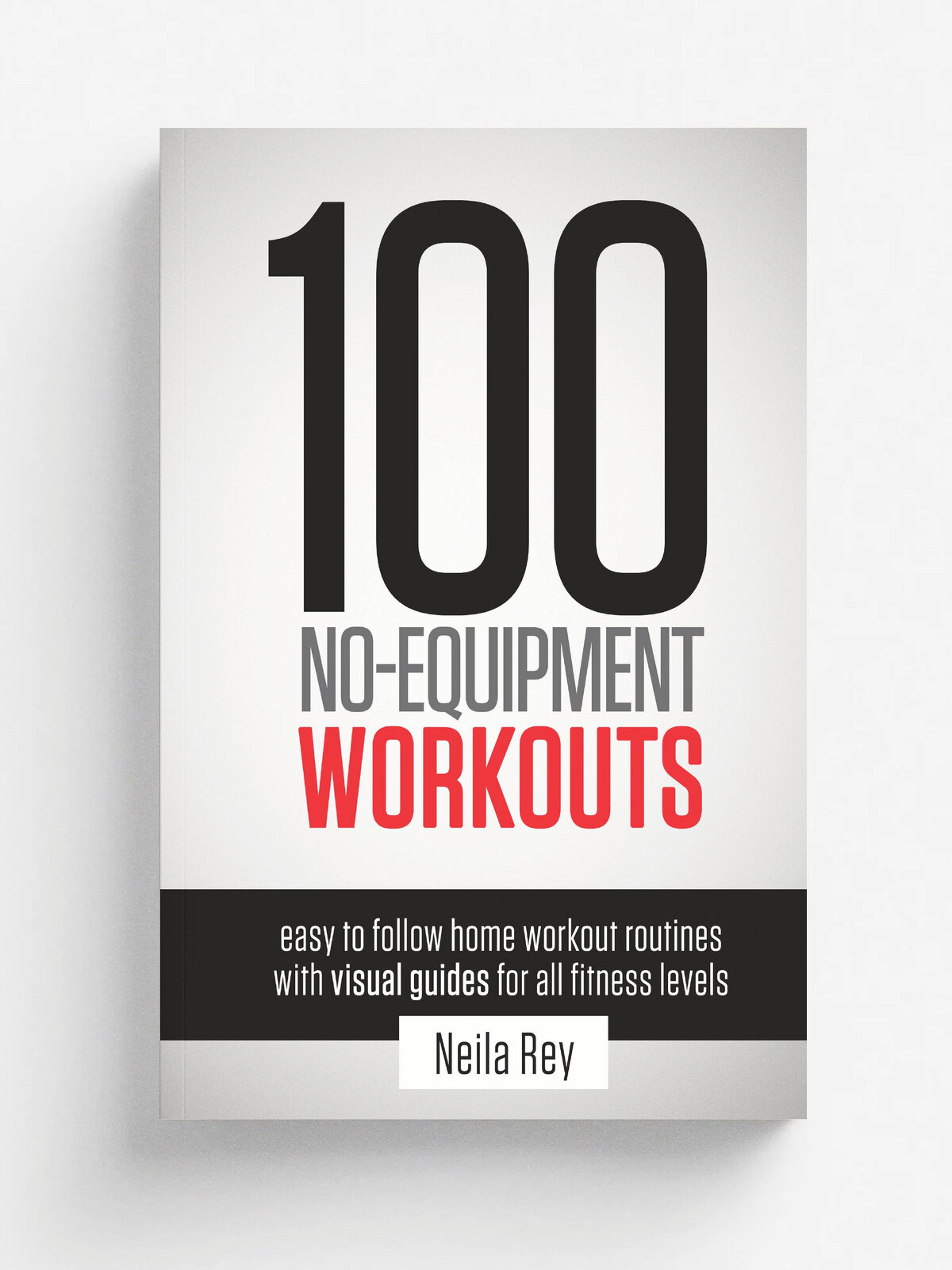 100 No-Equipment Workouts Vol. 1. Easy to Follow Home Workout Routines with Visual Guides for all Fitness Levels
