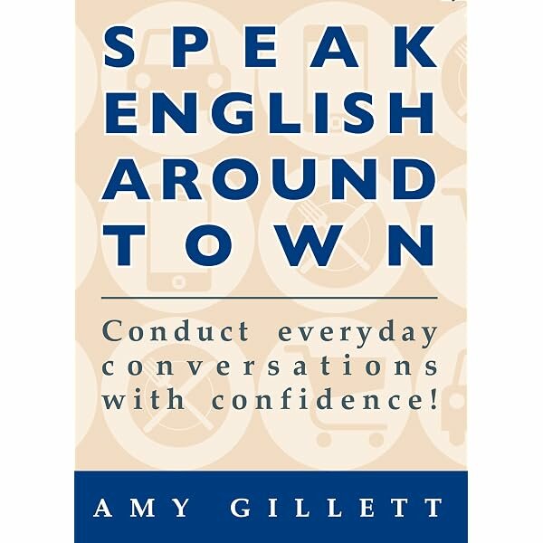 Speak English Around Town: Conduct Everyday English Conversations with Confidence，Reprinted paperback book